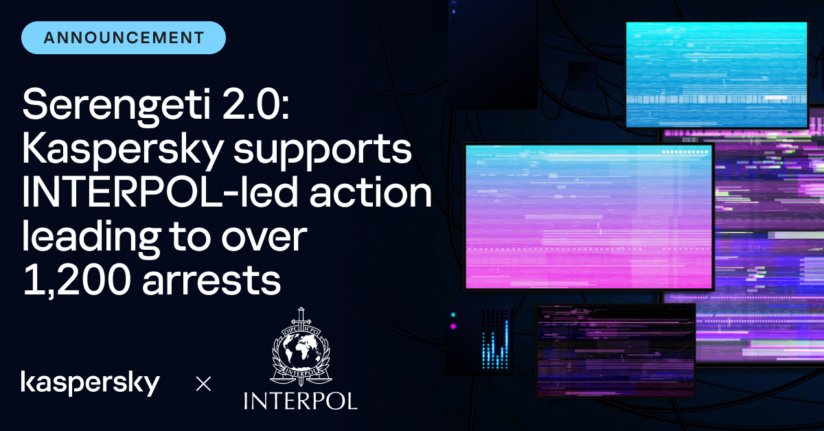 Serengeti 2.0: Kaspersky supports INTERPOL-led action leading to over 1,200 arrests ...
